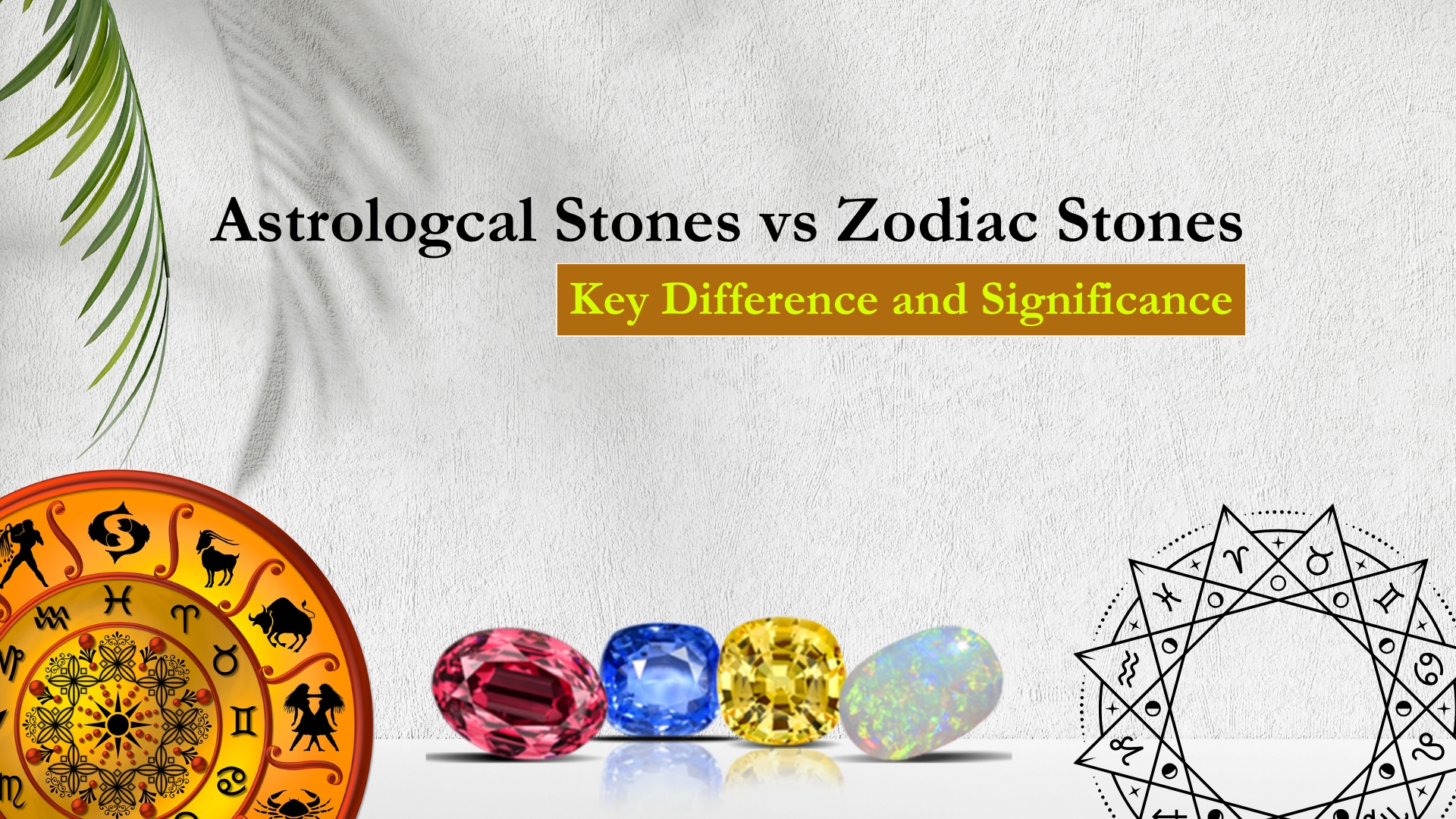Difference Between Astrological Stone and Zodiac Stones