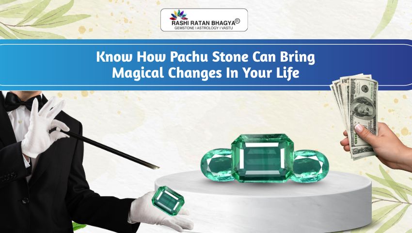 Magical Benefits of Wearing Pachu Stone