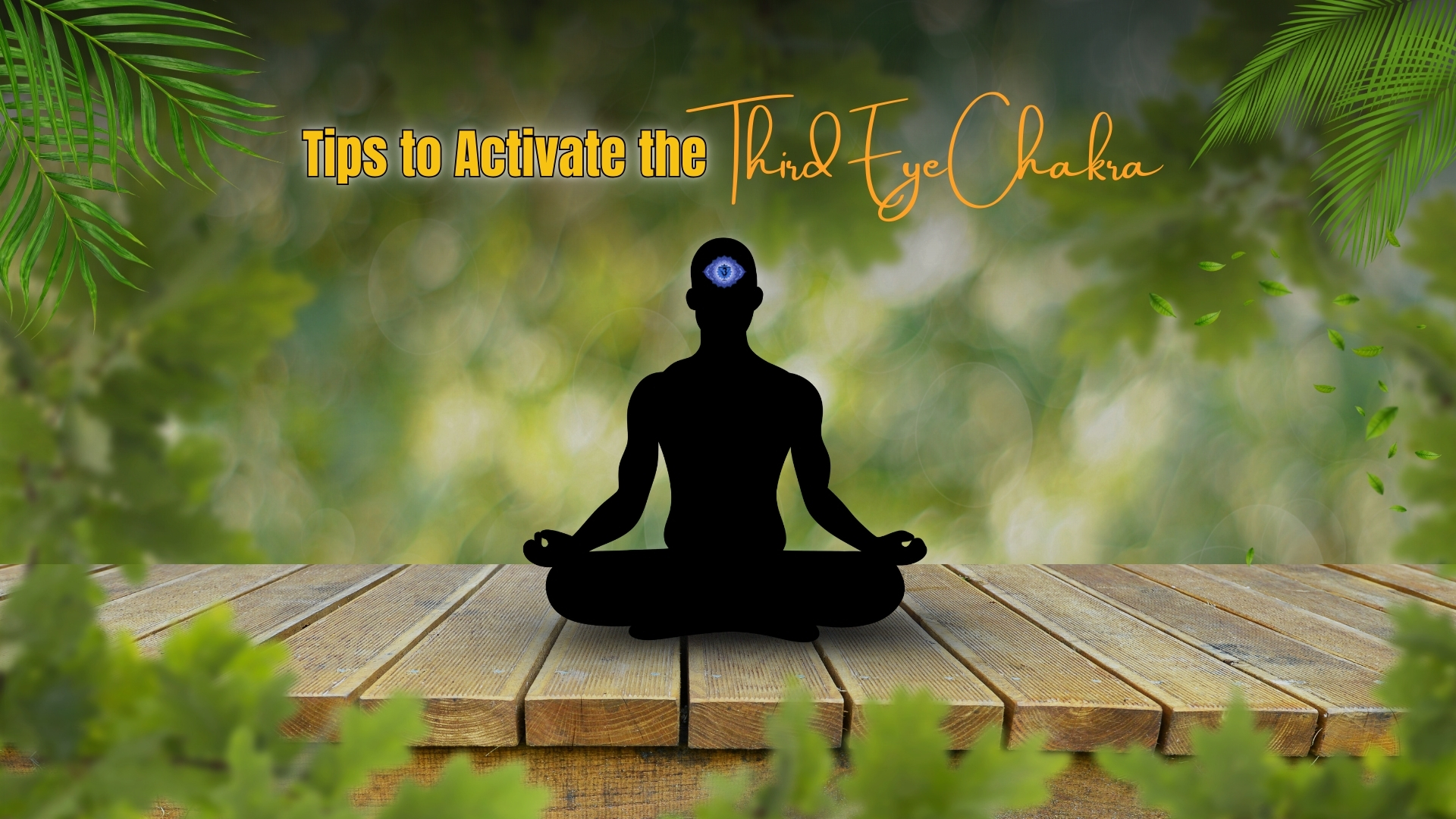 Effective Ways to Activate the Third Eye Chakra